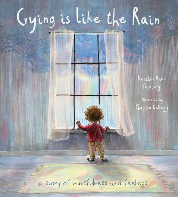 Crying is Like the Rain: A Story of Mindfulness and Feelings ...