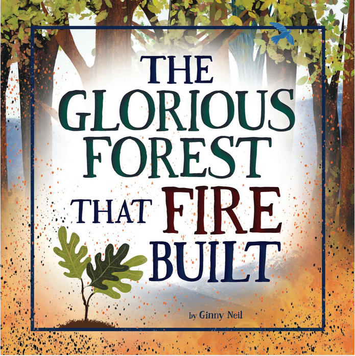 The Glorious Forest that Fire Built - Anastasia Suen