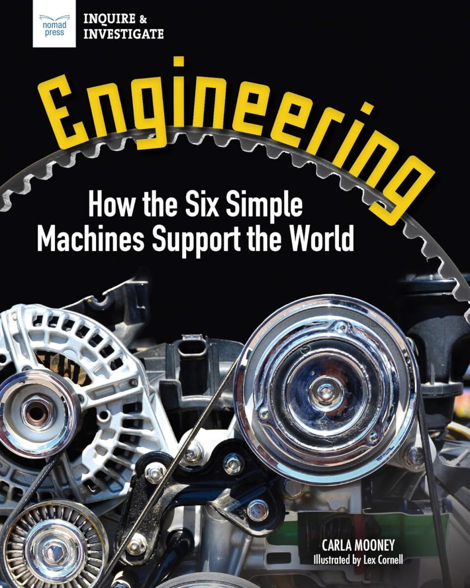 Engineering: How the Six Simple Machines Support the World - Anastasia Suen